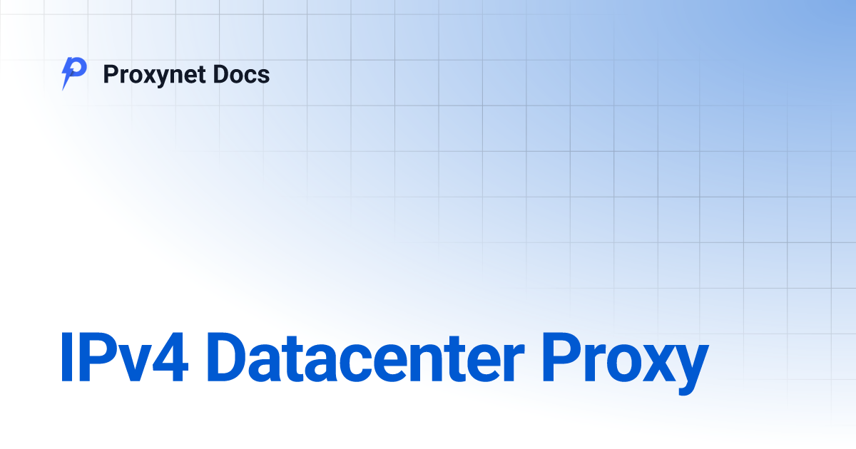IPv4 Datacenter Proxy | Proxynet Docs